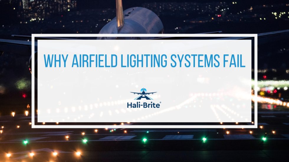 Common Causes of Airfield Lighting Failures (and How to Prevent Them)