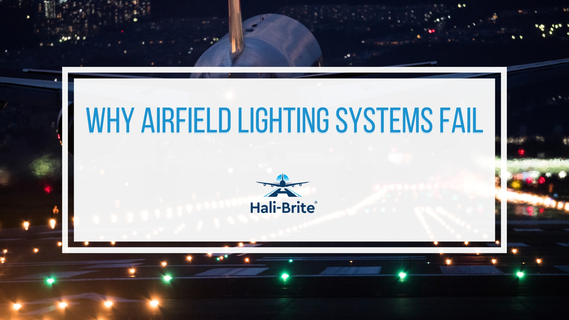 Common Causes of Airfield Lighting Failures (and How to Prevent Them)